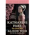 Amazon.com: Katharine Parr, The Sixth Wife: A Novel (Six Tudor Queens ...