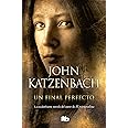Un final perfecto : Katzenbach, John: Amazon.com.mx: Libros