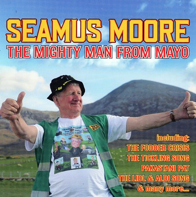 Seamus Moore The Mighty Man from Mayo CD by Seamus Moore The JCB Man ...
