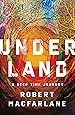 Underland: A Deep Time Journey: Macfarlane, Robert: 9780393242140 ...