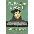 The Bondage of the Will: Martin Luther, Packer, J. I., Johnston, O. R ...