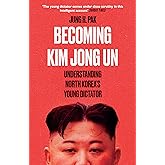Becoming Kim Jong Un: A Former CIA Officer's Insights into North Korea ...