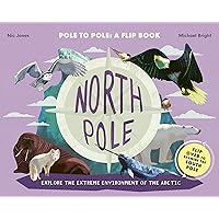 North Pole / South Pole: Pole to Pole: a Flip Book - Explore the ...