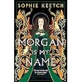 Morgan Is My Name: Sophie Keetch: 9780861545193: Amazon.com: Books