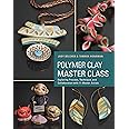 Polymer Clay Master Class: Exploring Process, Technique, and ...