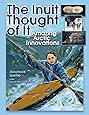 The Inuit Thought of It: Amazing Arctic Innovations: Ipellie, Alootook ...
