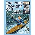 The Inuit Thought of It: Amazing Arctic Innovations (We Thought of It ...
