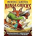 Hensel and Gretel: Ninja Chicks: Schwartz, Corey Rosen, Gomez, Rebecca ...