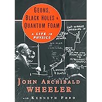 Amazon.com: Geons, Black Holes, and Quantum Foam: A Life in Physics ...