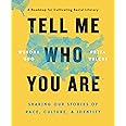 Tell Me Who You Are: Sharing Our Stories of Race, Culture, & Identity ...