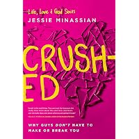 Crushed: Why Guys Don't Have to Make or Break You (Life, Love & God ...