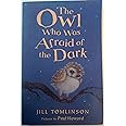 The Owl Who Was Afraid of the Dark: Tomlinson, Jill, Howard, Paul ...