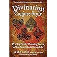 Divination Conjure Style: Reading Cards, Throwing Bones, and Other ...
