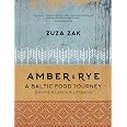 Amber & Rye: A Baltic Food Journey: Estonia • Latvia • Lithuania: Zak ...