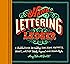 The Golden Secrets of Lettering: Letter Design from First Sketch to ...