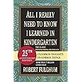 All I Really Need to Know I Learned in Kindergarten: Uncommon Thoughts ...