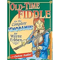 Old-Time Fiddle for the Complete Ignoramus (Book & Online Audio): Wayne ...