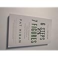 6 Steps to 7 Figures: A Real Estate Professional's Guide to Building ...
