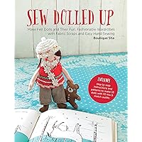 Sew Dolled Up: Make Felt Dolls and Their Fun, Fashionable Wardrobes ...