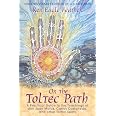 On the Toltec Path: A Practical Guide to the Teachings of don Juan ...