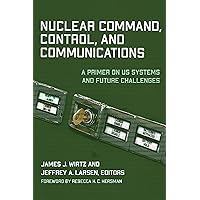 Nuclear Command, Control, and Communications: A Primer on US Systems ...