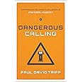 Dangerous Calling: Confronting the Unique Challenges of Pastoral ...