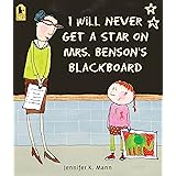 I Will Never Get a Star on Mrs. Benson's Blackboard: Mann, Jennifer K ...