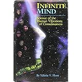 Infinite Mind: Science of the Human Vibrations of Consciousness: Hunt ...