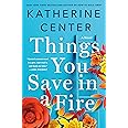 Things You Save in a Fire: A Novel: Center, Katherine: 9781250047328 ...