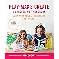 Play, Make, Create, A Process-Art Handbook: With over 40 Art ...