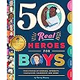 50 Real Heroes for Boys: True Stories of Courage, Integrity, Kindness ...