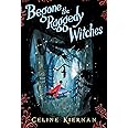 Amazon.com: Begone the Raggedy Witches (The Wild Magic Trilogy, Book ...
