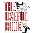 The Useful Book: 201 Life Skills They Used to Teach in Home Ec and Shop ...