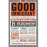 The Good Immigrant: 26 Writers Reflect on America: Shukla, Nikesh, Suleyman, Chimene ...