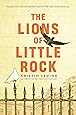 The Lions of Little Rock: Levine, Kristin: 9780399256448: Amazon.com: Books