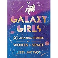 Amazon.com: Galaxy Girls: 50 Amazing Stories of Women in Space ...