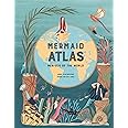 The Mermaid Atlas: Merfolk of the World: Claybourne, Anna, Lora, Miren ...