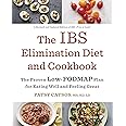 The IBS Elimination Diet and Cookbook: The Proven Low-FODMAP Plan for ...