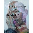 Disrupted Realism: Paintings for a Distracted World: Seed, John, Stanek ...