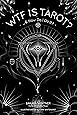 WTF is Tarot?: ...& How Do I Do It?: Wintner, Bakara: 9781624144523 ...