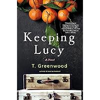 Keeping Lucy: A Novel: Greenwood, T.: 9781250164223: Amazon.com: Books
