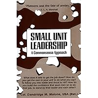 Small Unit Leadership: A Commonsense Approach: Malone, Dandridge M ...