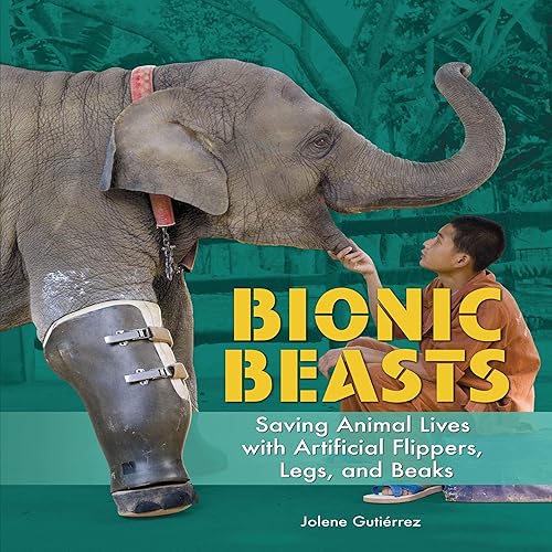 Bionic Beasts: Saving Animal Lives with Artificial Flippers, Legs, and ...