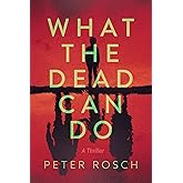 Amazon.com: What the Dead Can Do: A Thriller: 9798892422802: Rosch ...
