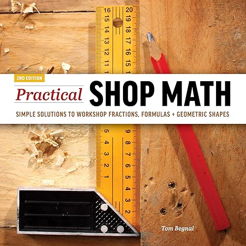 Practical Shop Math: Simple Solutions to Workshop Fractions, Formulas ...