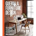 Guerilla Furniture Design: How to Build Lean, Modern Furniture with ...
