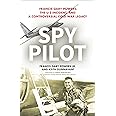 Spy Pilot: Francis Gary Powers, the U-2 Incident, and a Controversial ...