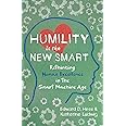 Humility Is the New Smart: Rethinking Human Excellence in the Smart ...