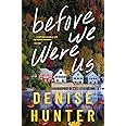 Before We Were Us: A Novel: Hunter, Denise: 9780840716682: Amazon.com ...