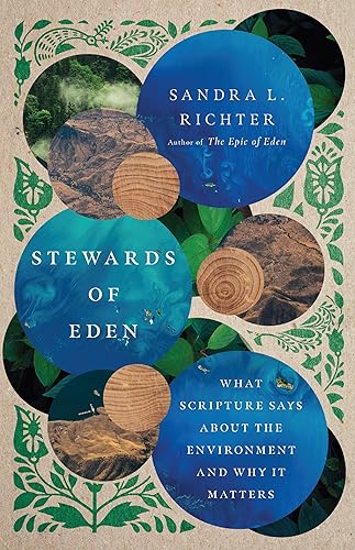 Stewards of Eden: What Scripture Says About the Environment and Why It ...